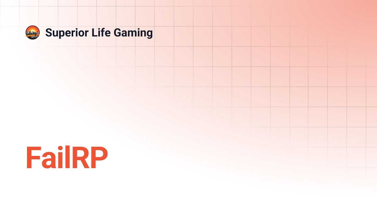 FailRP | Superior Life Gaming